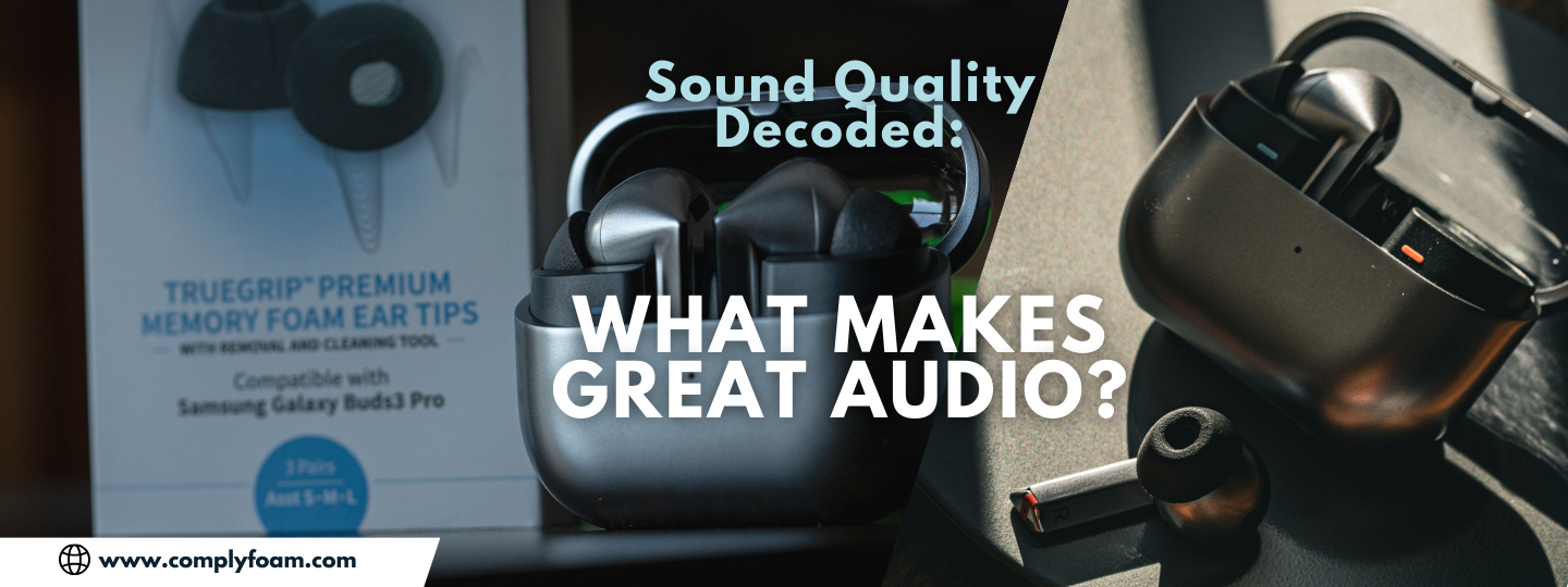 Sound Quality Decoded: What Makes Great Audio? – Comply Foam